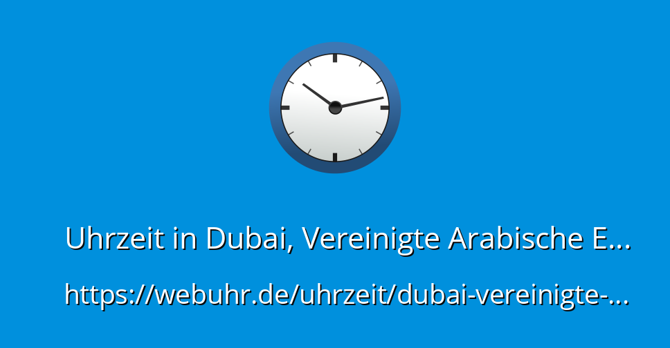Uhrzeit in Dubai, Vereinigte Arabische Emirate | WebUhr.de